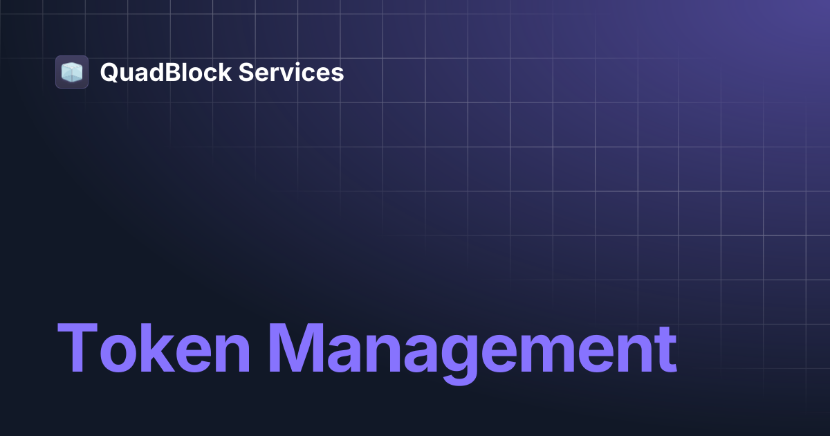 Token Management | QuadBlock Services