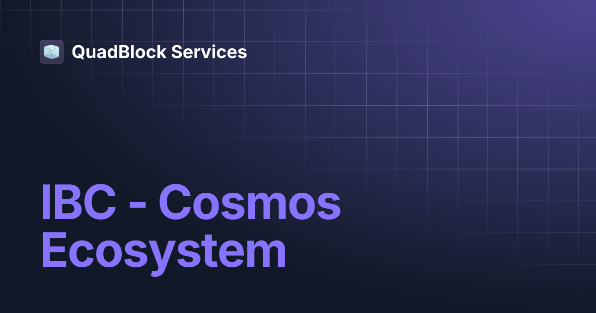 IBC - Cosmos Ecosystem | QuadBlock Services